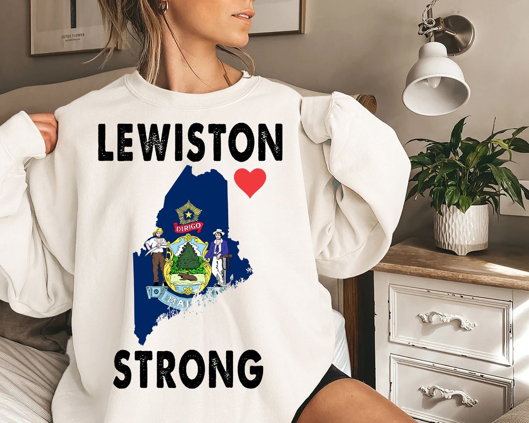 Lewiston Strong Shirt, Lewiston Sweatshirt, Love for Lewiston, Maine ...