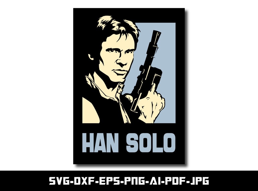 Han Solo Poster, SVG and PNG for Han Solo Poster, EPS, Dxf ..., Cut ...
