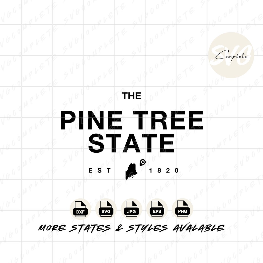 Maine Pine Tree State Svg Maine Svg State Of Maine Tshirt Maine State Nickname Sweatshirt Svg