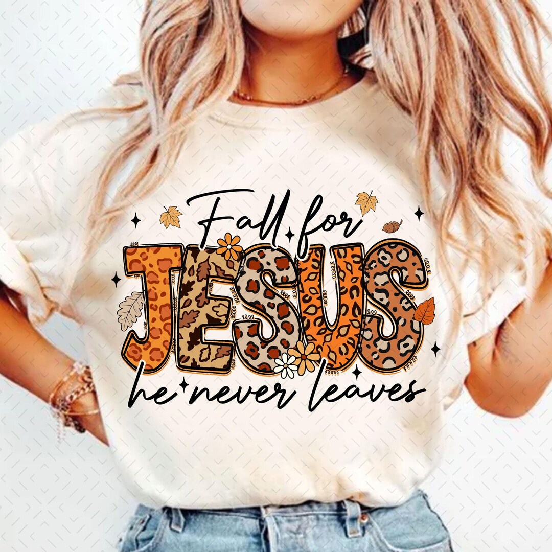 Fall for Jesus He Never Leaves Png, Fall Jesus Png, Fall Christian Png ...