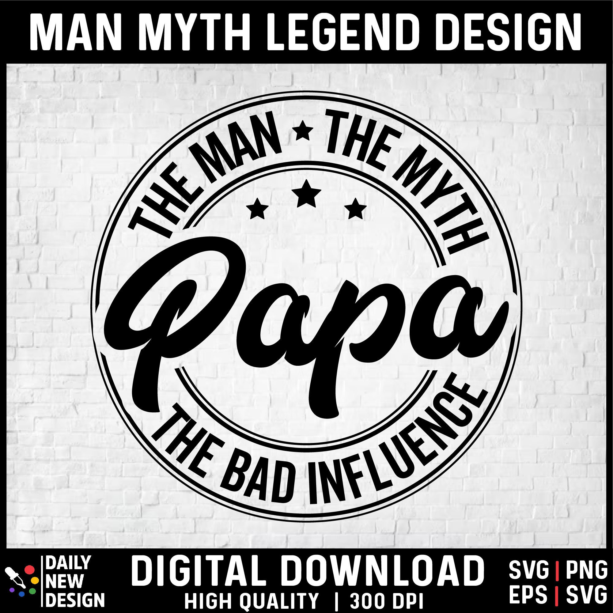 Papa Man Myth Bad Influence Svg, Papa Svg, Funny Gift for Papa Png ...