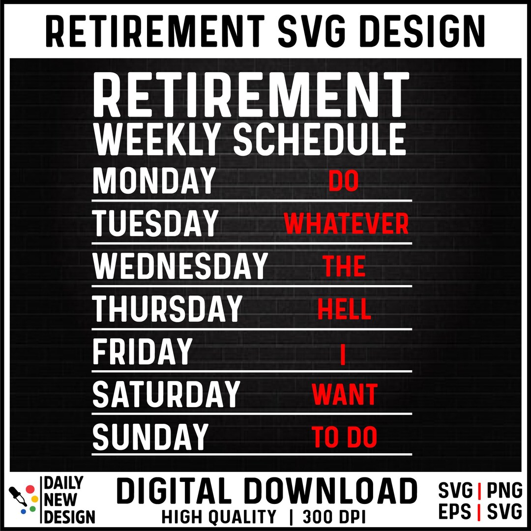 Retirement Weekly Schedule Svg, Do Whatever the Hell I Want to Do Svg ...