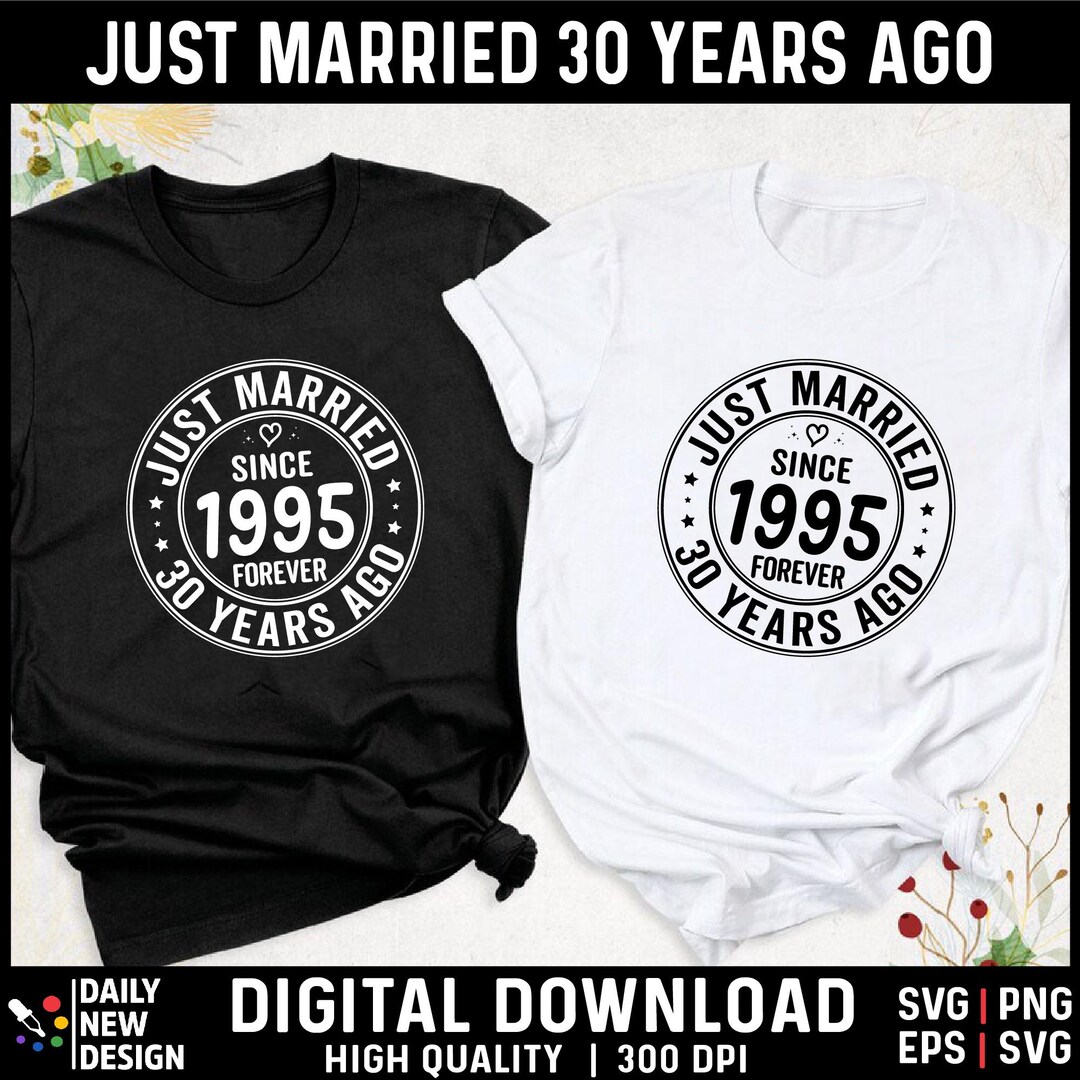 Just Married 30 Years Ago Svg, 30th Wedding Anniversary Matching ...