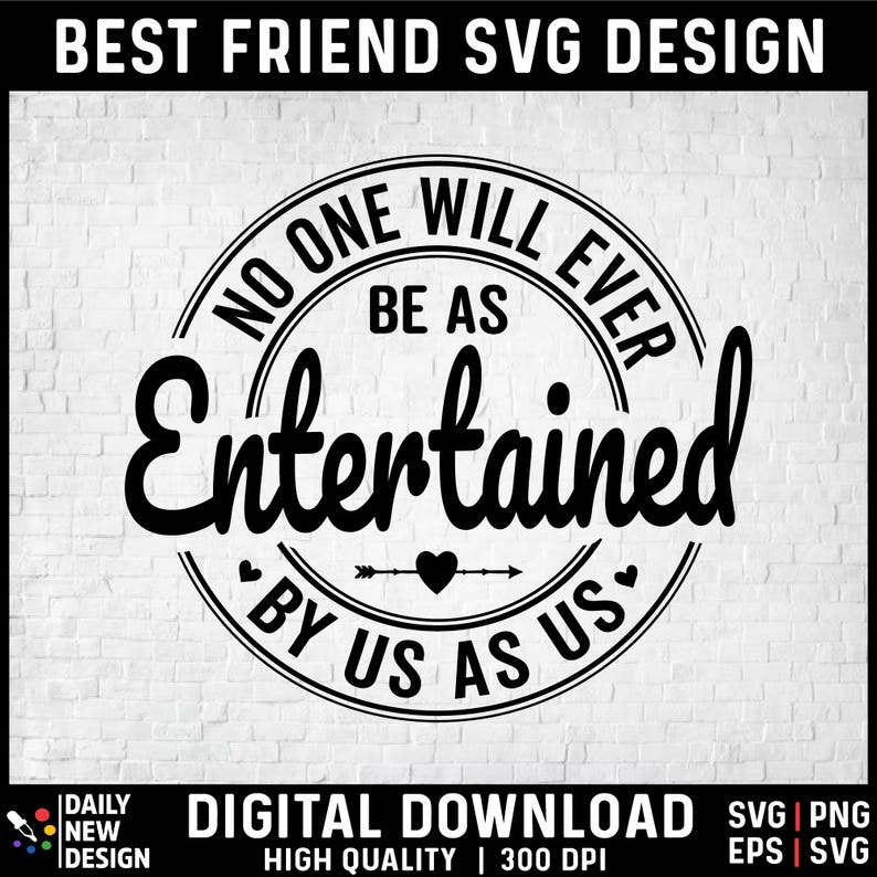 Bestie Svg, Best Friend Shirt Svg, No One Will Ever Be as Entertained ...