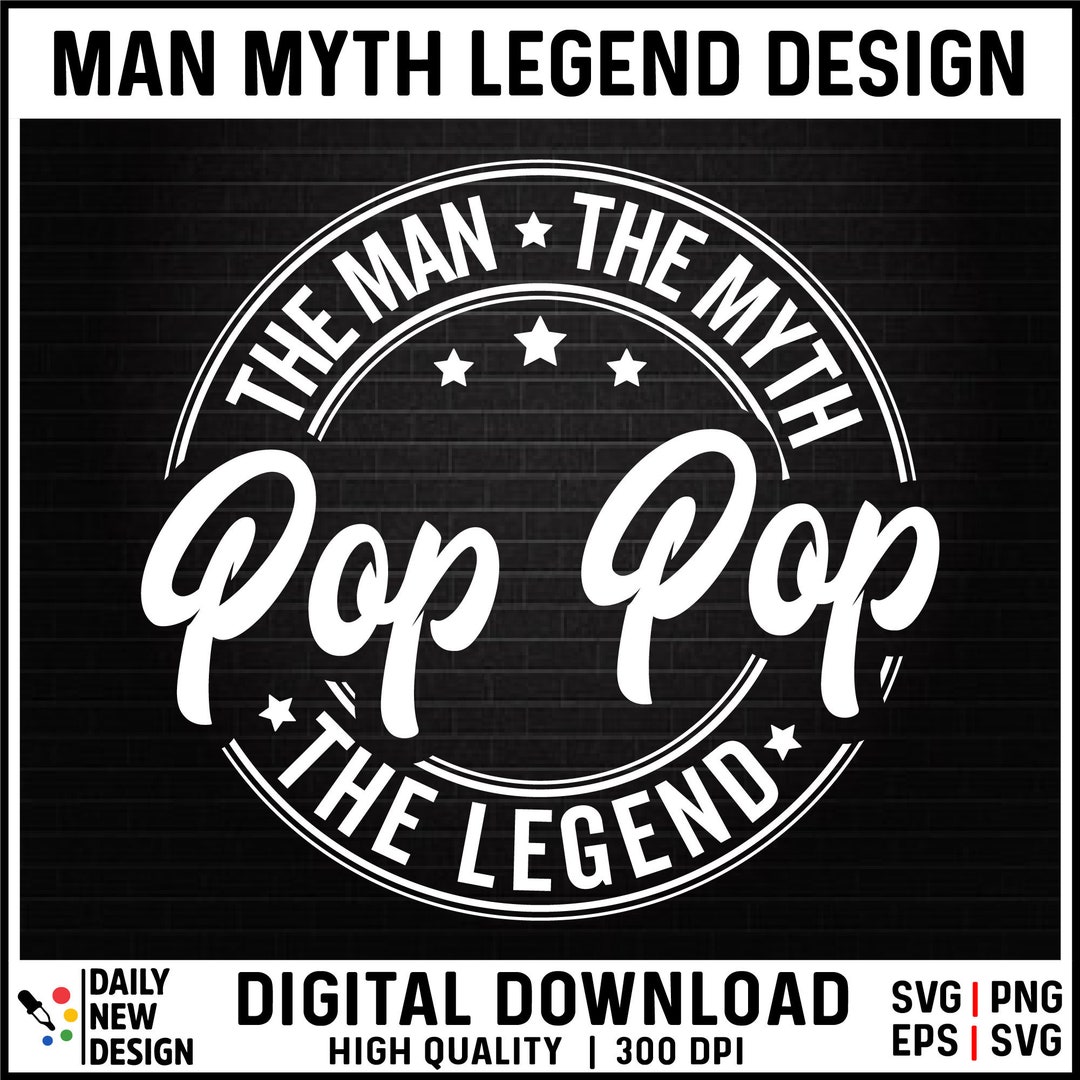 Pop Pop Svg, Pop Pop Man Myth Legend Svg, Pop Pop Png, Grandpa Svg ...
