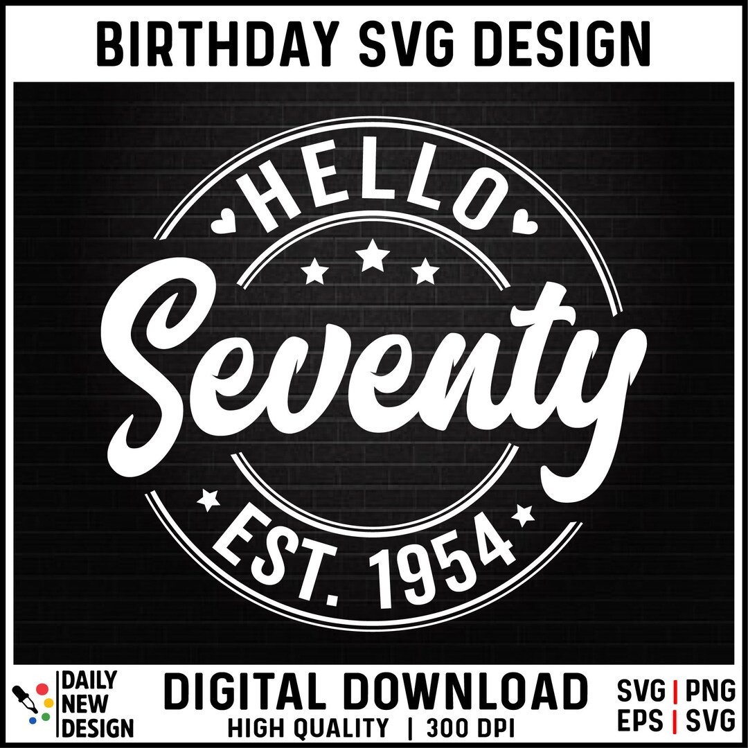 Hello Seventy Svg, 70th Birthday Svg, 70th Birthday Gift for Women ...