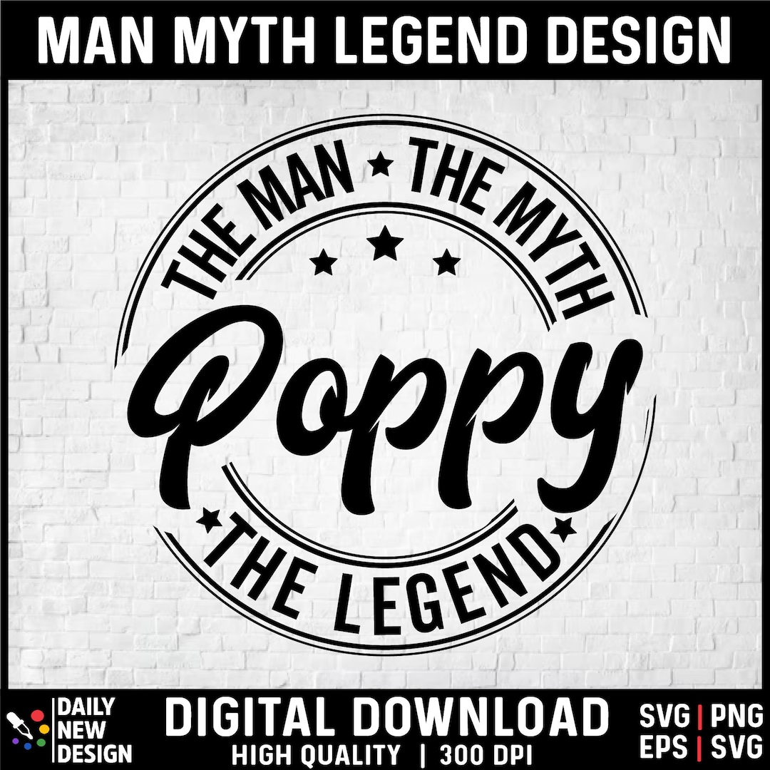 Poppy Svg, Poppy Man Myth Legend Svg, Poppy Shirt, Grandpa Svg ...