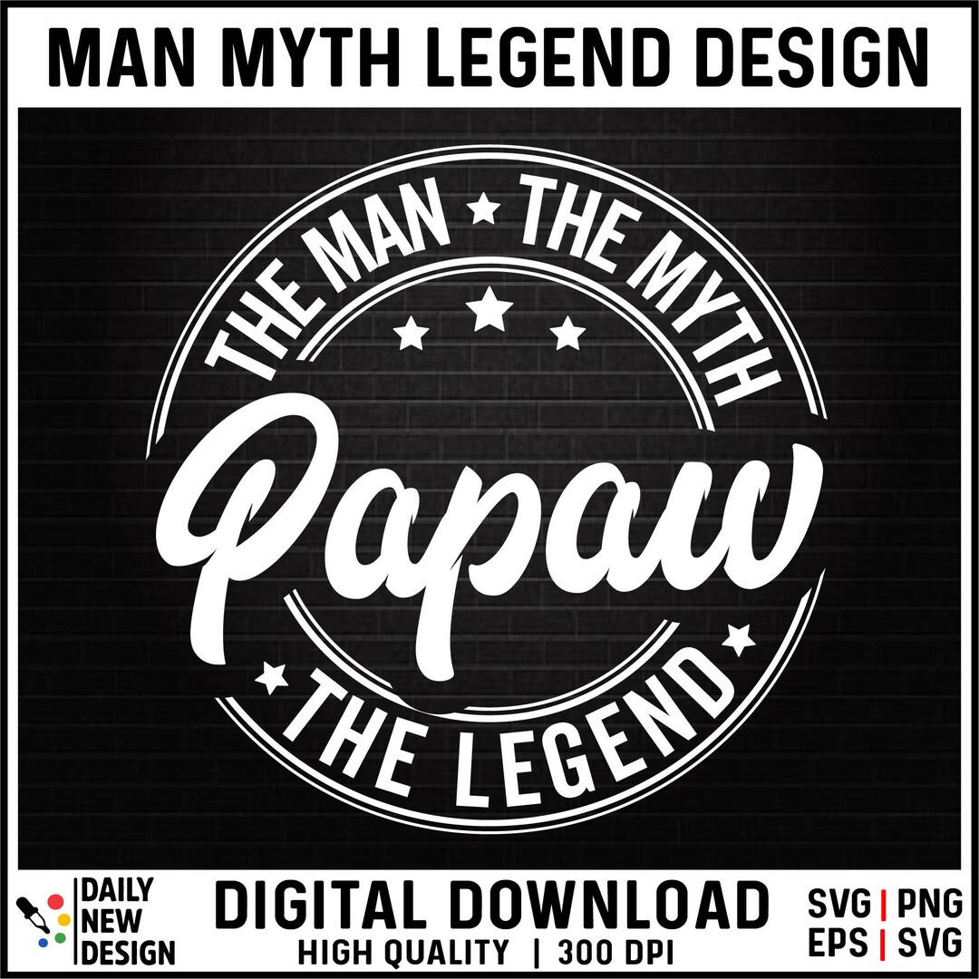 Papaw Svg, Papaw the Man the Myth the Legend Svg, Papaw Shirt Png ...