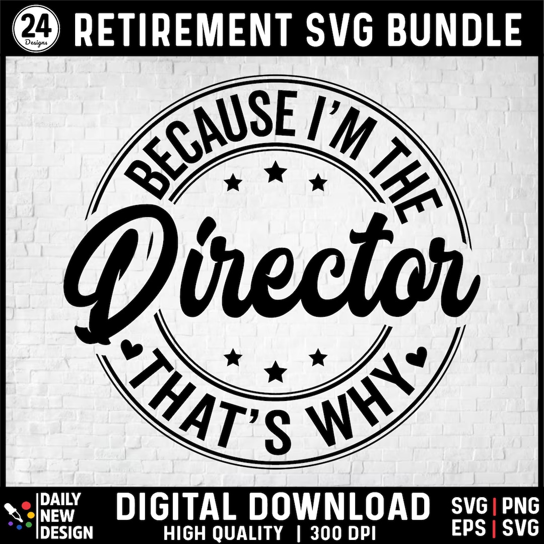 Funny Director Svg, I'm the Director Svg Shirt, Because I'm the ...