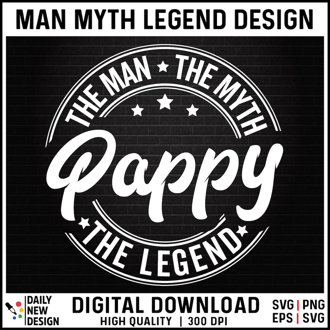 Pappy Svg, Pappy Man Myth Legend Svg, Pappy Shirt, Grandpa Svg ...