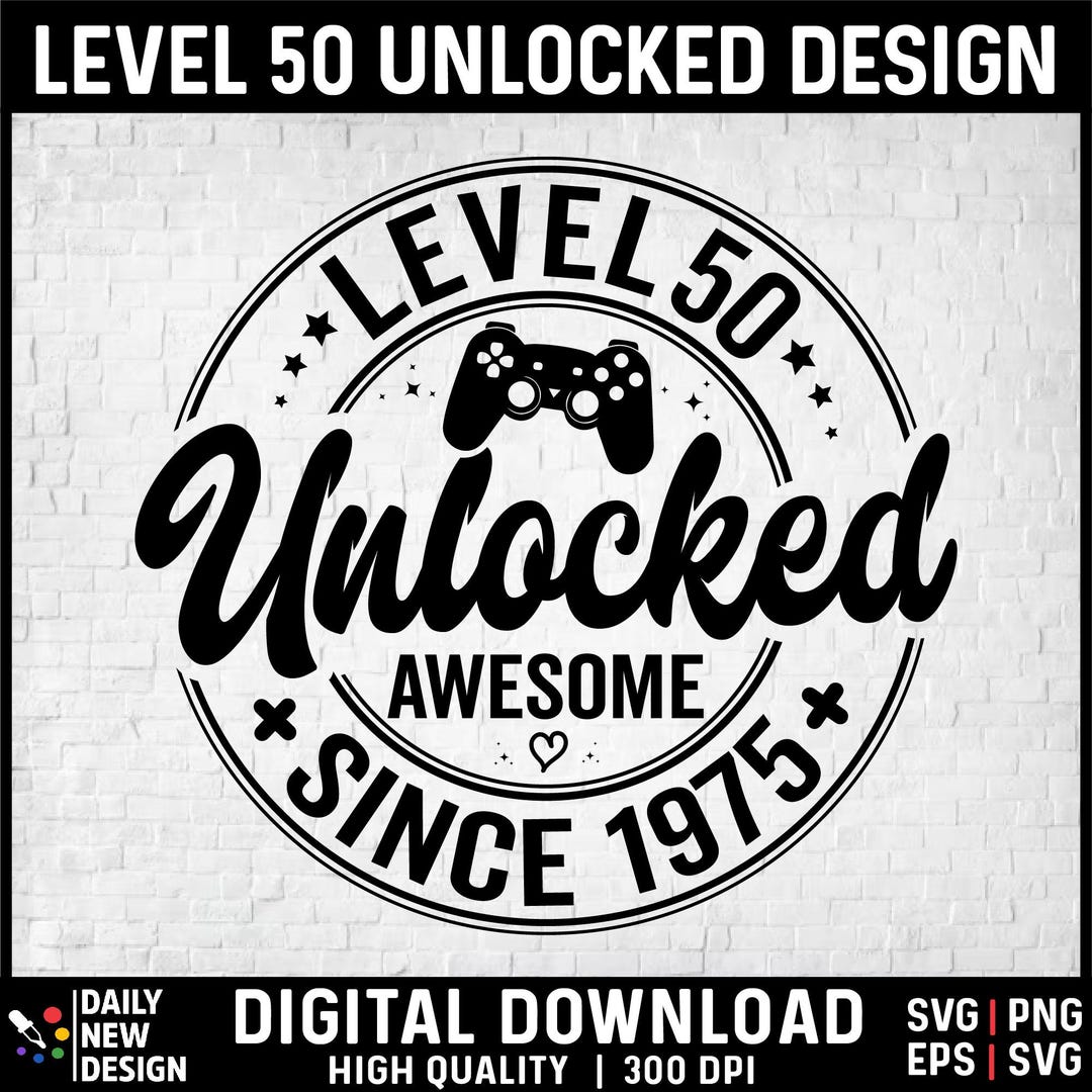 Level 50 Unlocked SVG, Awesome Since 1975 SVG, 50 Years Old Gift, 50th ...