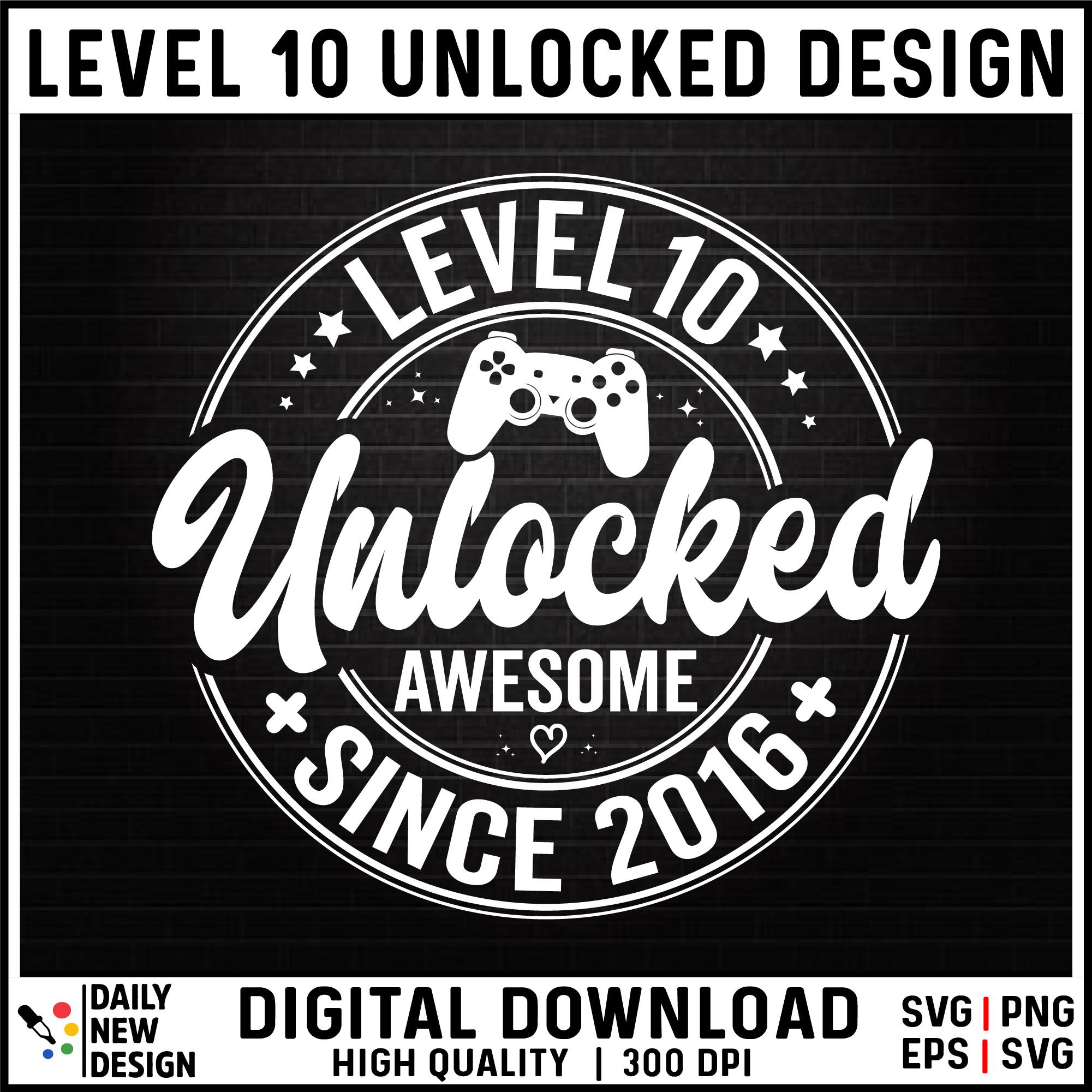 Level 10 Unlocked SVG, Awesome Since 2016 SVG, 10 Years Old Gift, 10th ...