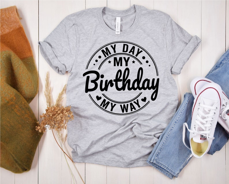 My Day My Way My Birthday Svg, Png, Eps, My Day My Way Svg, Birthday ...