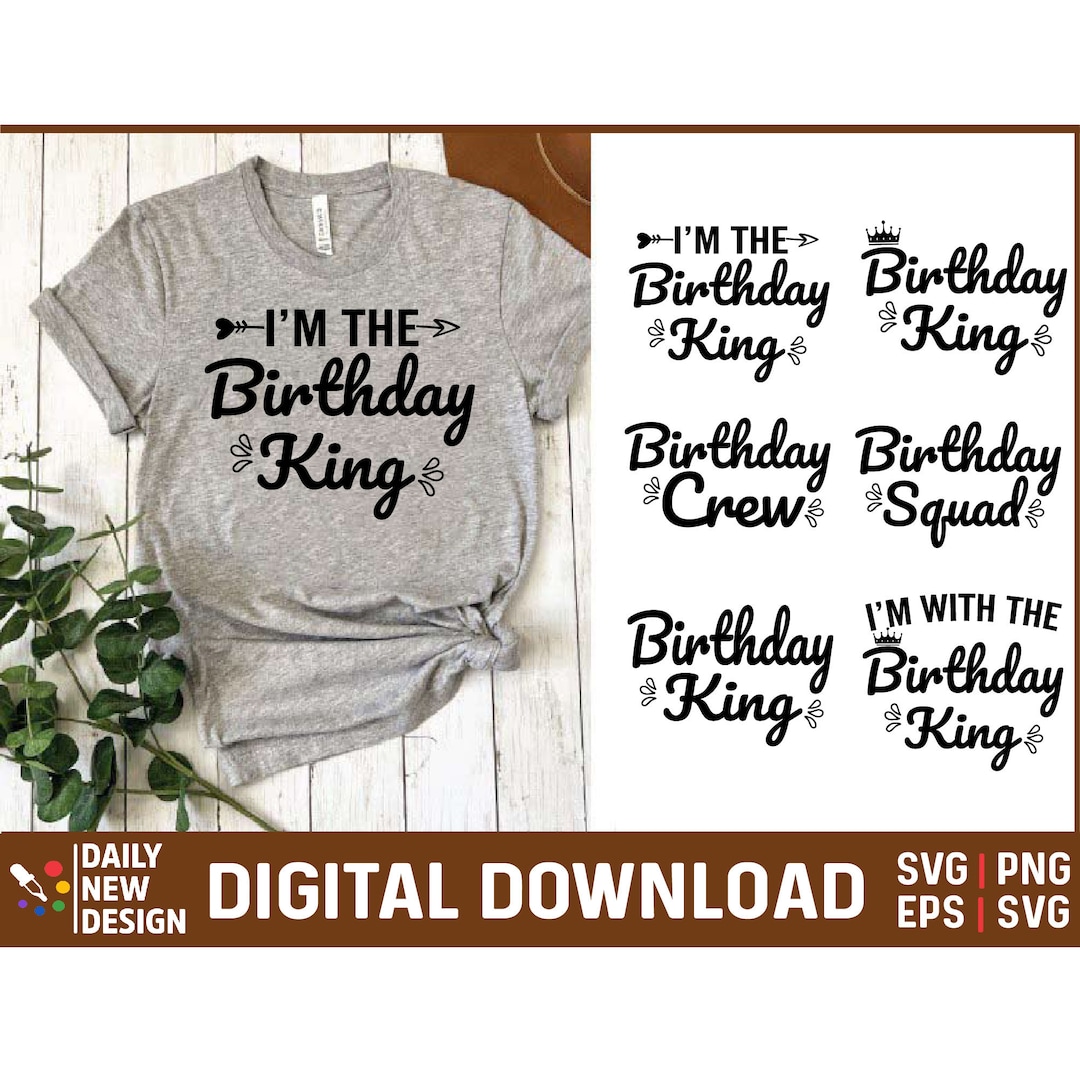 I'm the Birthday King Svg Bundle, Custom Birthday Boy Svg, Birthday ...
