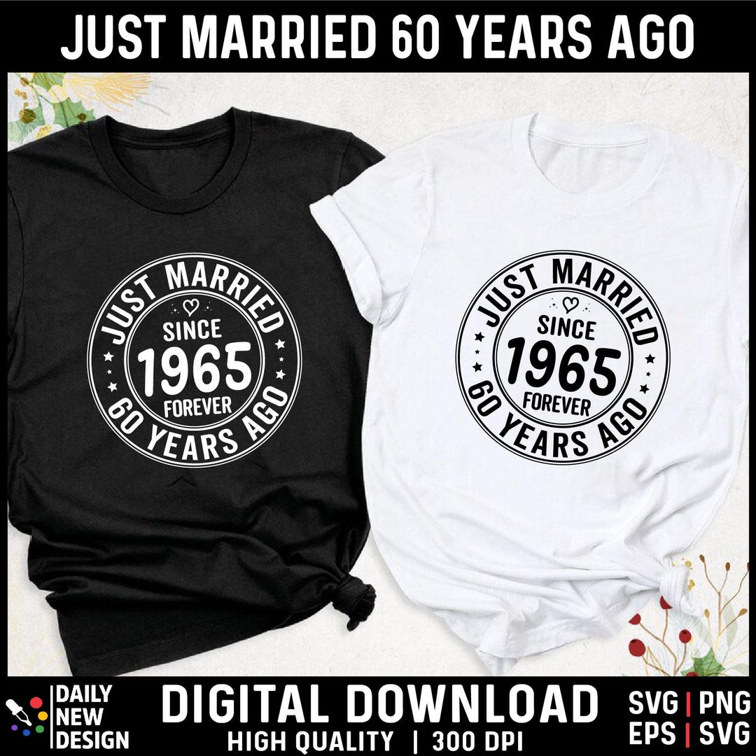 Just Married 60 Years Ago Svg, 60th Wedding Anniversary Matching ...