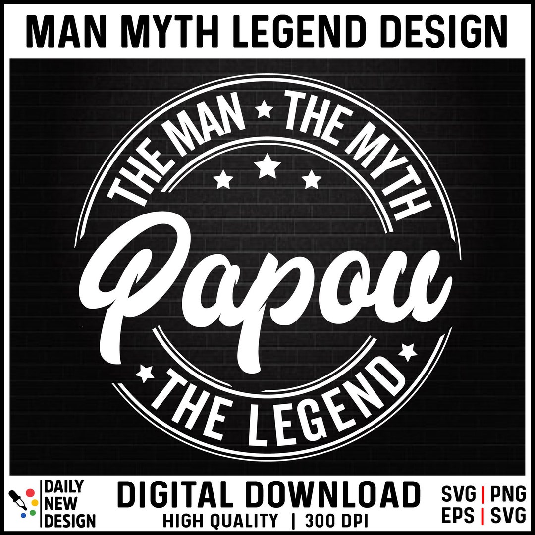 Papou Svg, Papou the Man the Myth the Legend Svg, Papou Gift, Grandpa ...