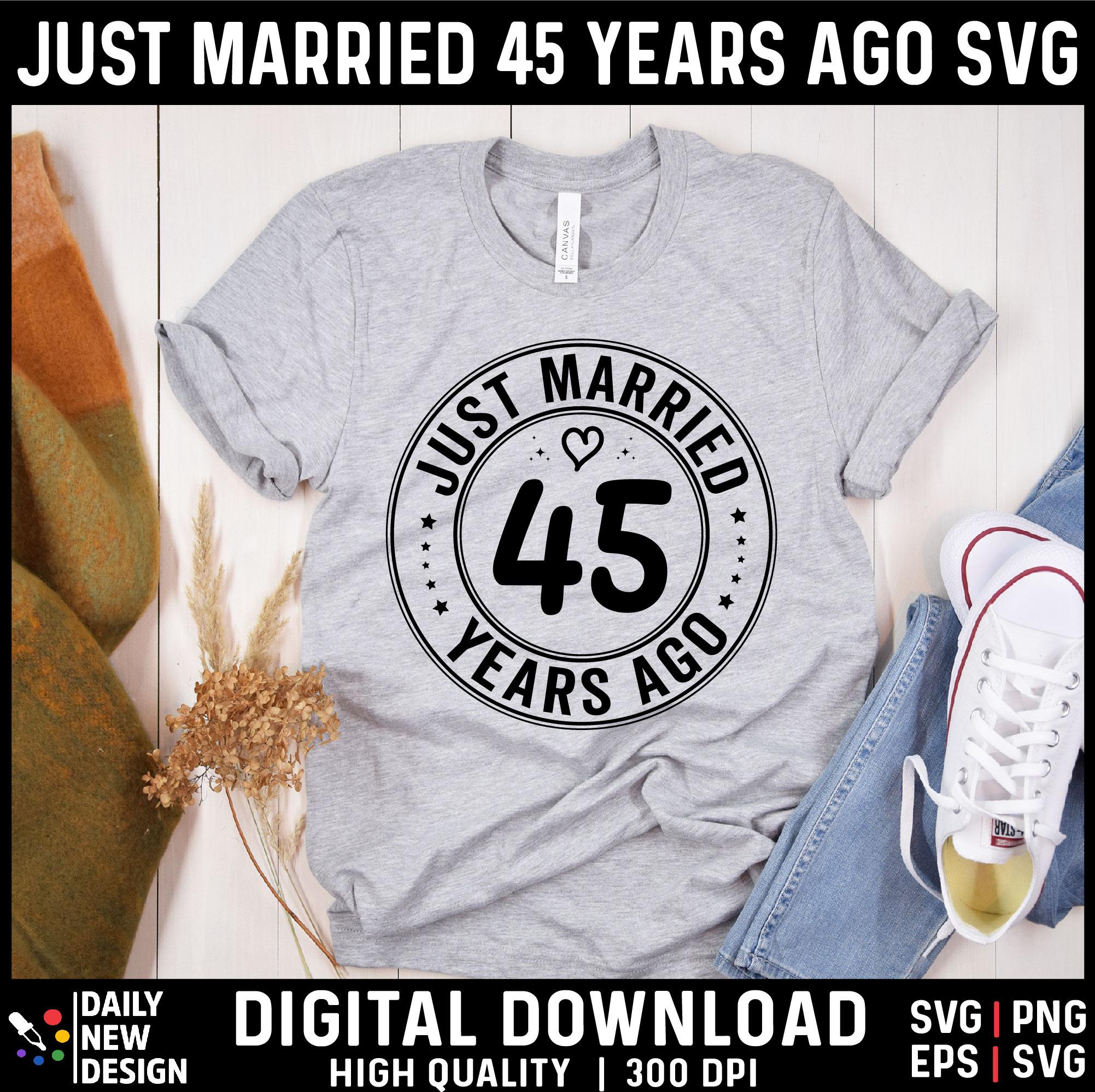 Just Married 45 Years Ago Svg, 45th Wedding Anniversary Matching ...