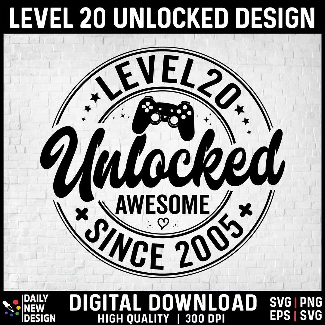 Level 20 Unlocked SVG, Awesome Since 2005 SVG, 20 Years Old Gift, 20th ...