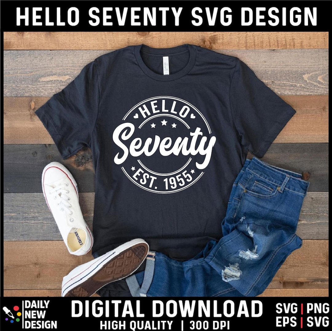Hello Seventy Svg, 70th Birthday Svg, 70th Birthday Gift for Women ...