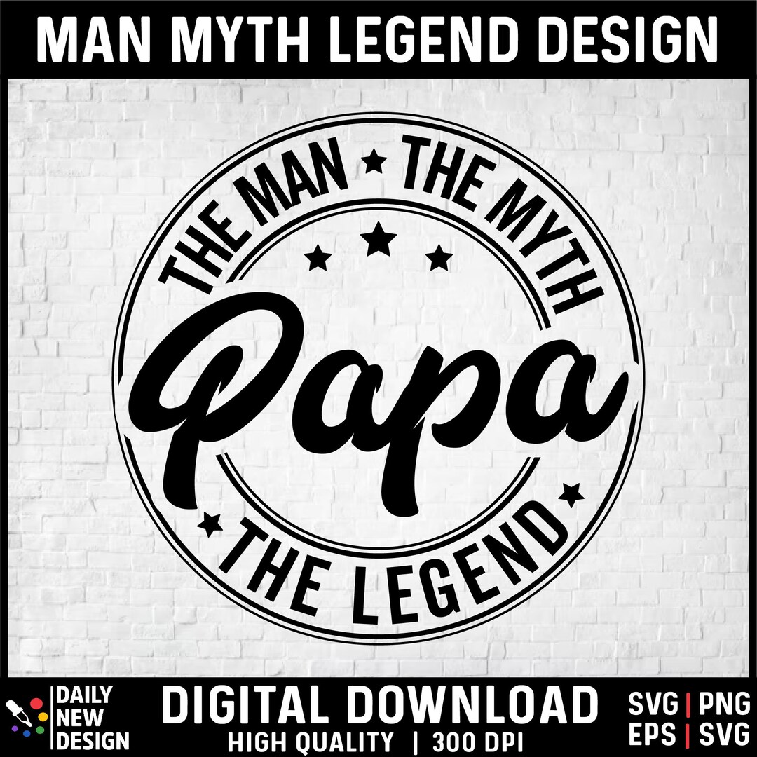 Papa Man Myth Legend Svg, Papa Shirt Svg, Funny Gift for Papa Png, Grandpa Birthday Shirt, Papa ...