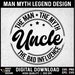 Uncle Svg, Uncle the Man the Myth the Bad Influence Svg, Uncle Shirt ...