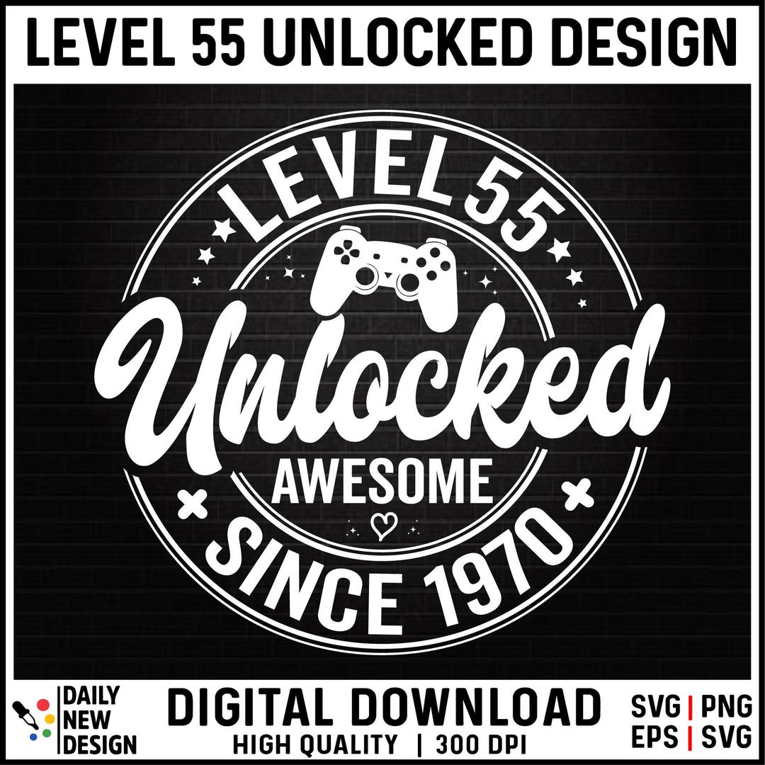 Level 55 Unlocked SVG, Awesome Since 1970 SVG, 55 Years Old Gift, 55th ...