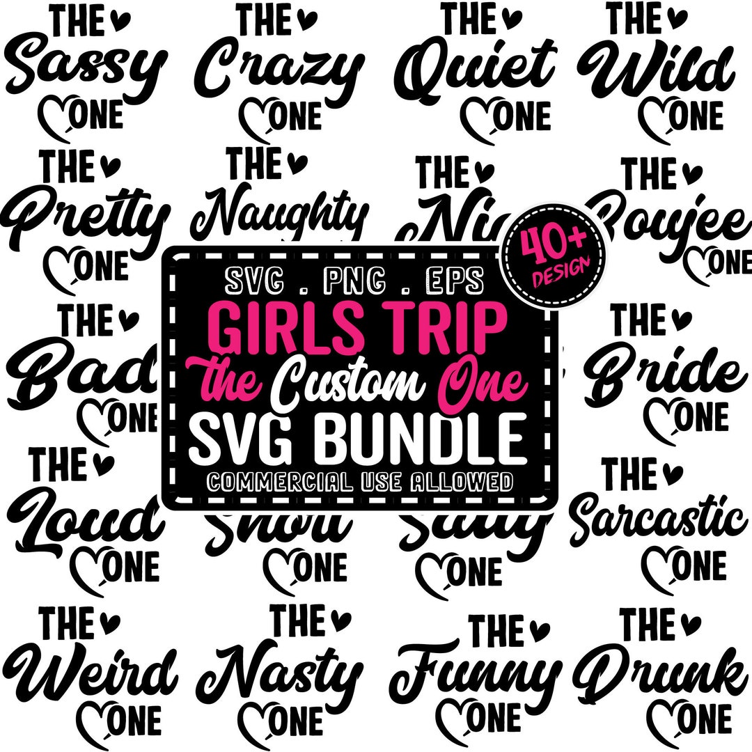 Girls Trip SVG Bundle, the One Shirts SVG Mega Bundle, Funny ...