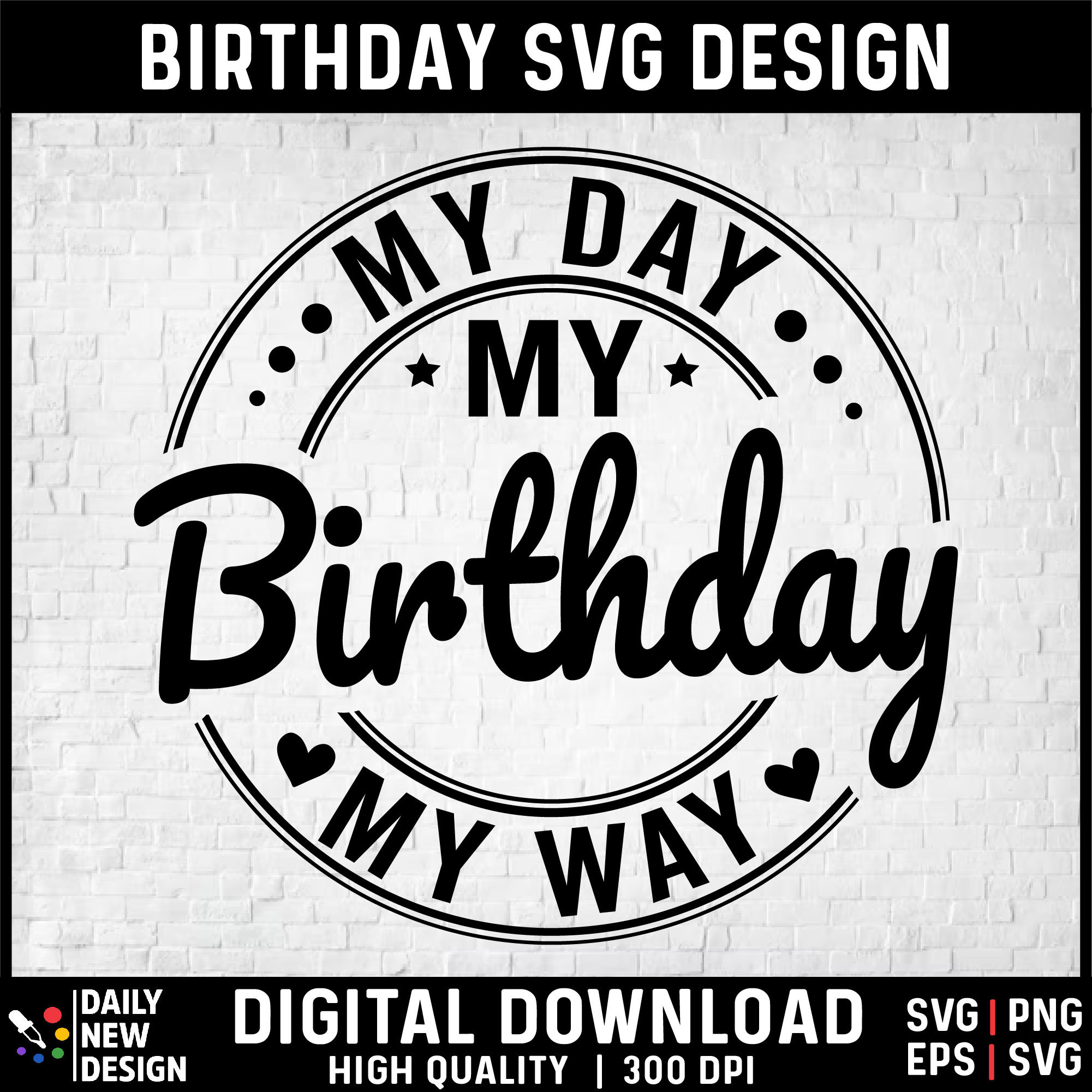 My Day My Way My Birthday Svg, Png, Eps, My Day My Way Svg, Birthday ...