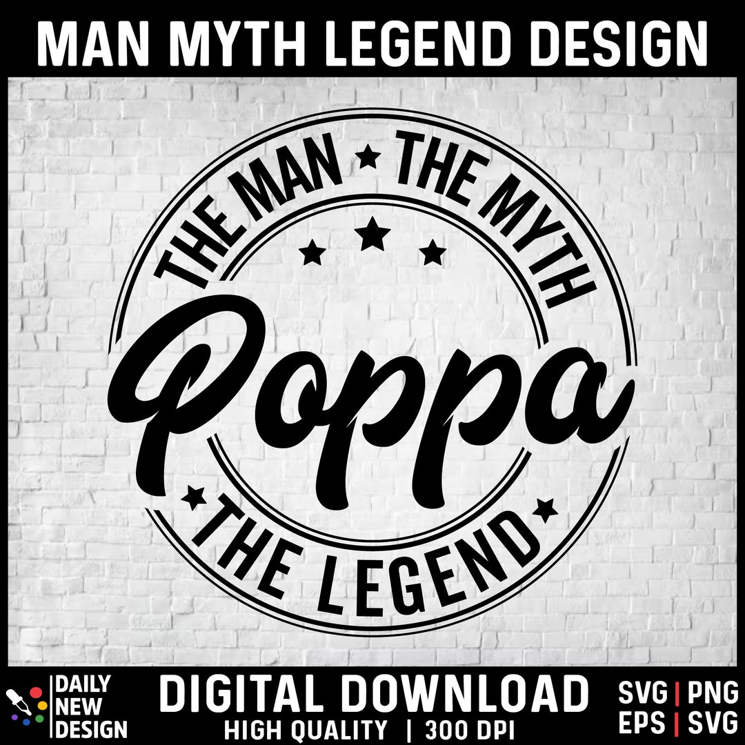 Poppa Svg, Poppa the Man Myth Legend Svg, Poppa Shirt, Grandpa Svg ... Poppa Svg, Poppa the Man Myth Legend Svg, Poppa Shirt, Grandpa Svg ...