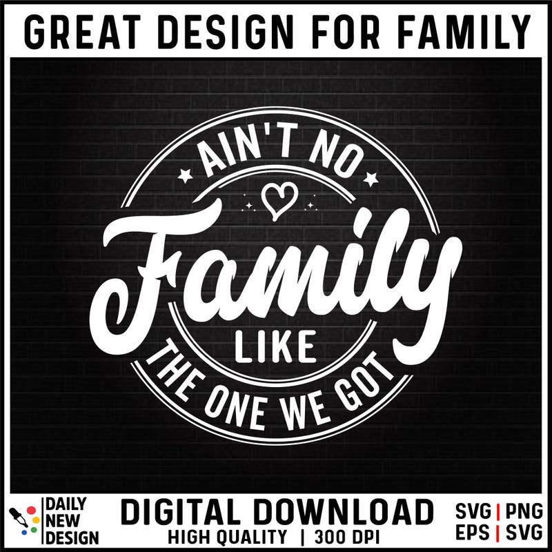 Aint No Family Like the One We Got Tshirt - Etsy