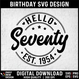 Hello Seventy Svg, 70th Birthday Svg, 70th Birthday Gift for Women ...