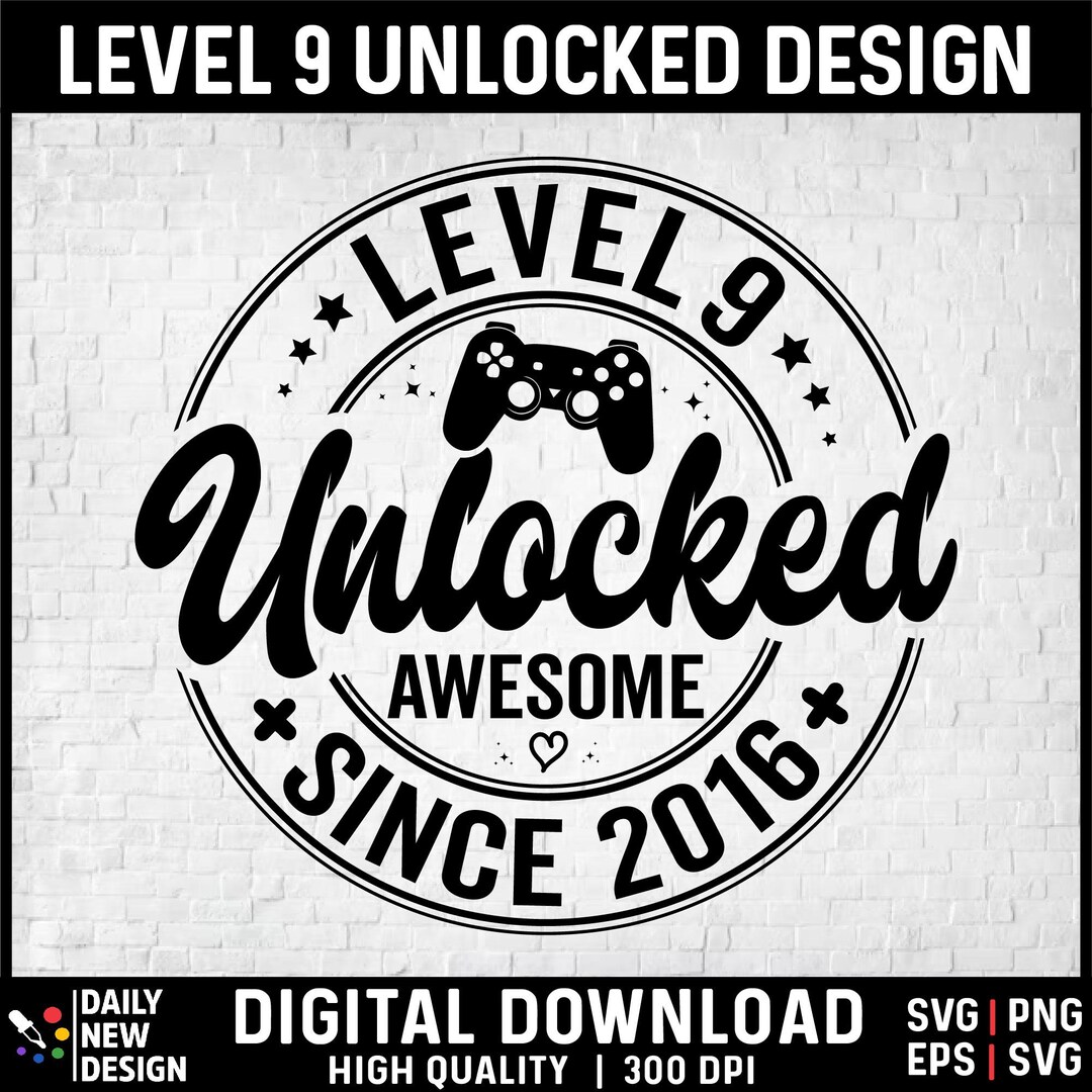 Level 9 Unlocked SVG, Awesome Since 2016 SVG, 9 Years Old Gift, 9th ...