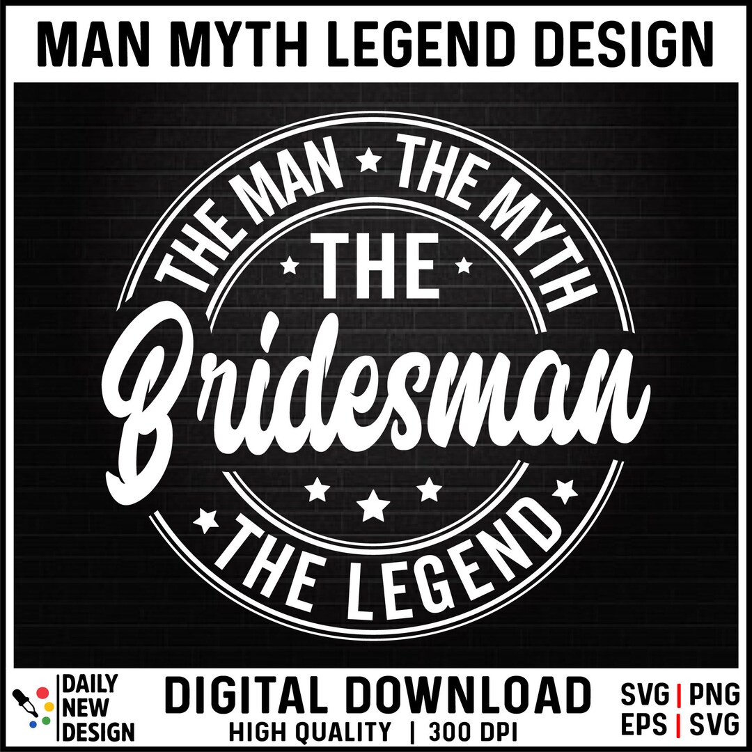 Bridesman Svg, Bridesman Proposal Gift, Funny Bridesman Shirt, the Man ...