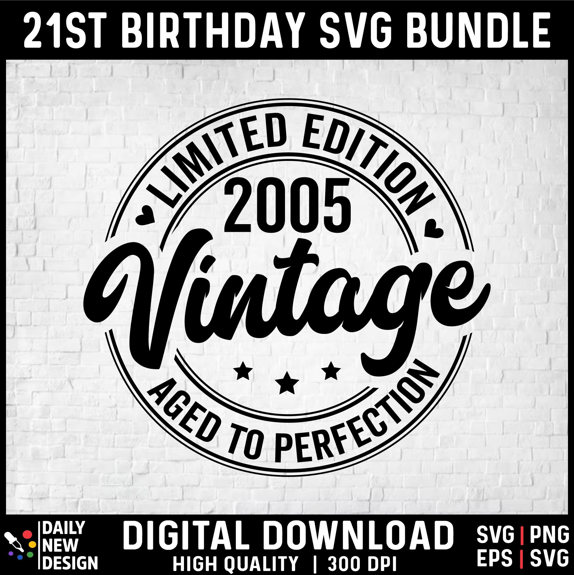 21st Birthday SVG Bundle, Vintage 2005 Birthday Gift Ideas, Twenty One ...