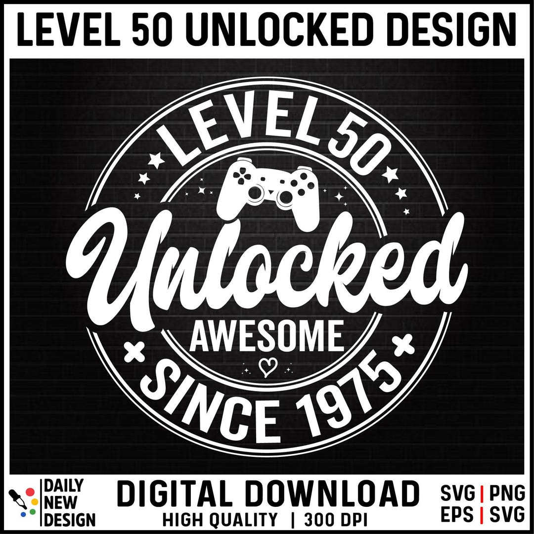 Level 50 Unlocked SVG, Awesome Since 1975 SVG, 50 Years Old Gift, 50th ...