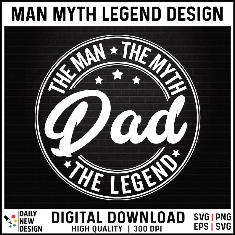 Dad the Man the Myth the Legend Svg, Dad Man Myth Legend Png, Dad Birthday Svg, Dad Fathers Day ...