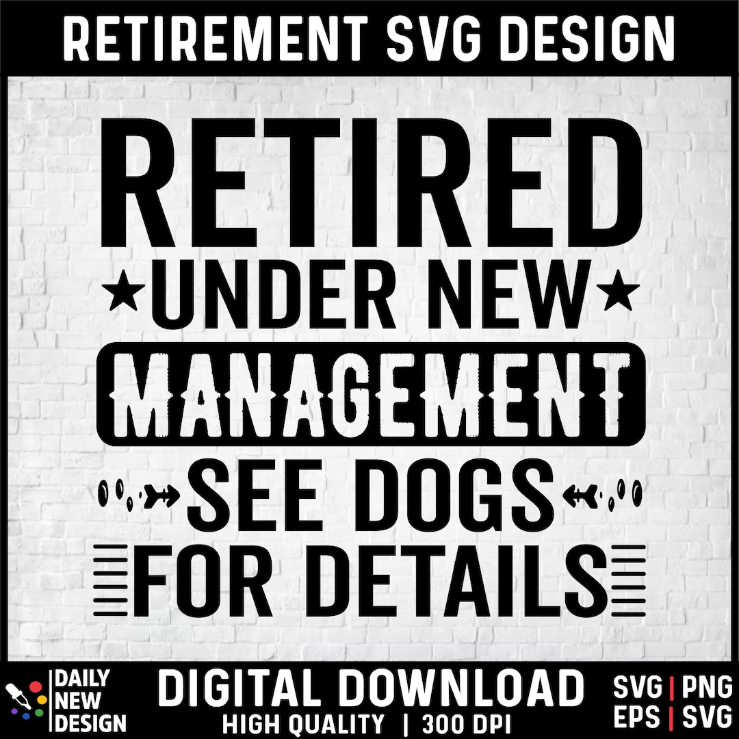 Retired Under New Management See Dogs for Details Svg, Retirement Life ...
