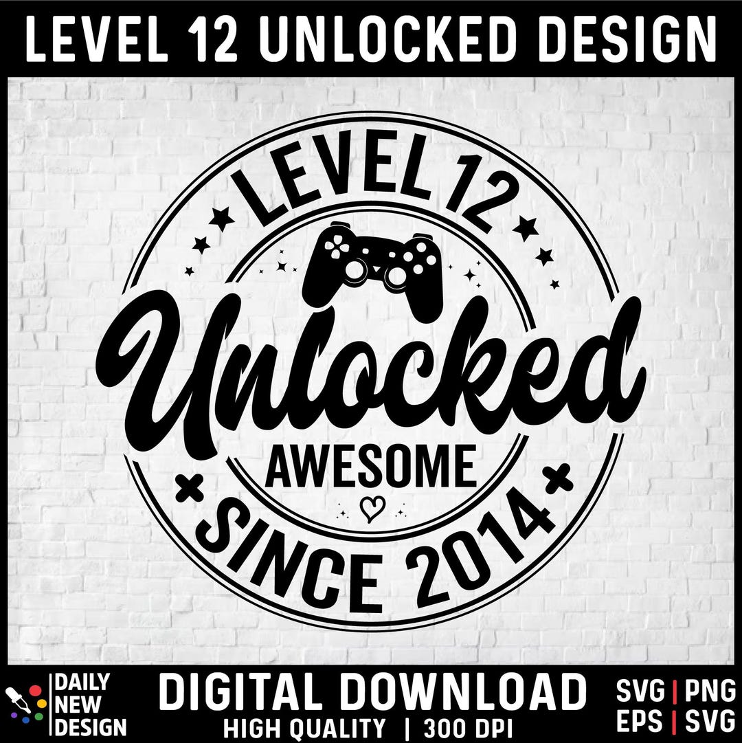 Level 12 Unlocked SVG, Awesome Since 2014 SVG, 12 Years Old Gift, 12th ...