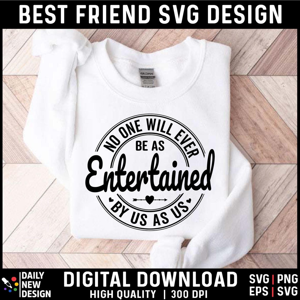 Bestie Svg, Best Friend Shirt Svg, No One Will Ever Be as Entertained ...
