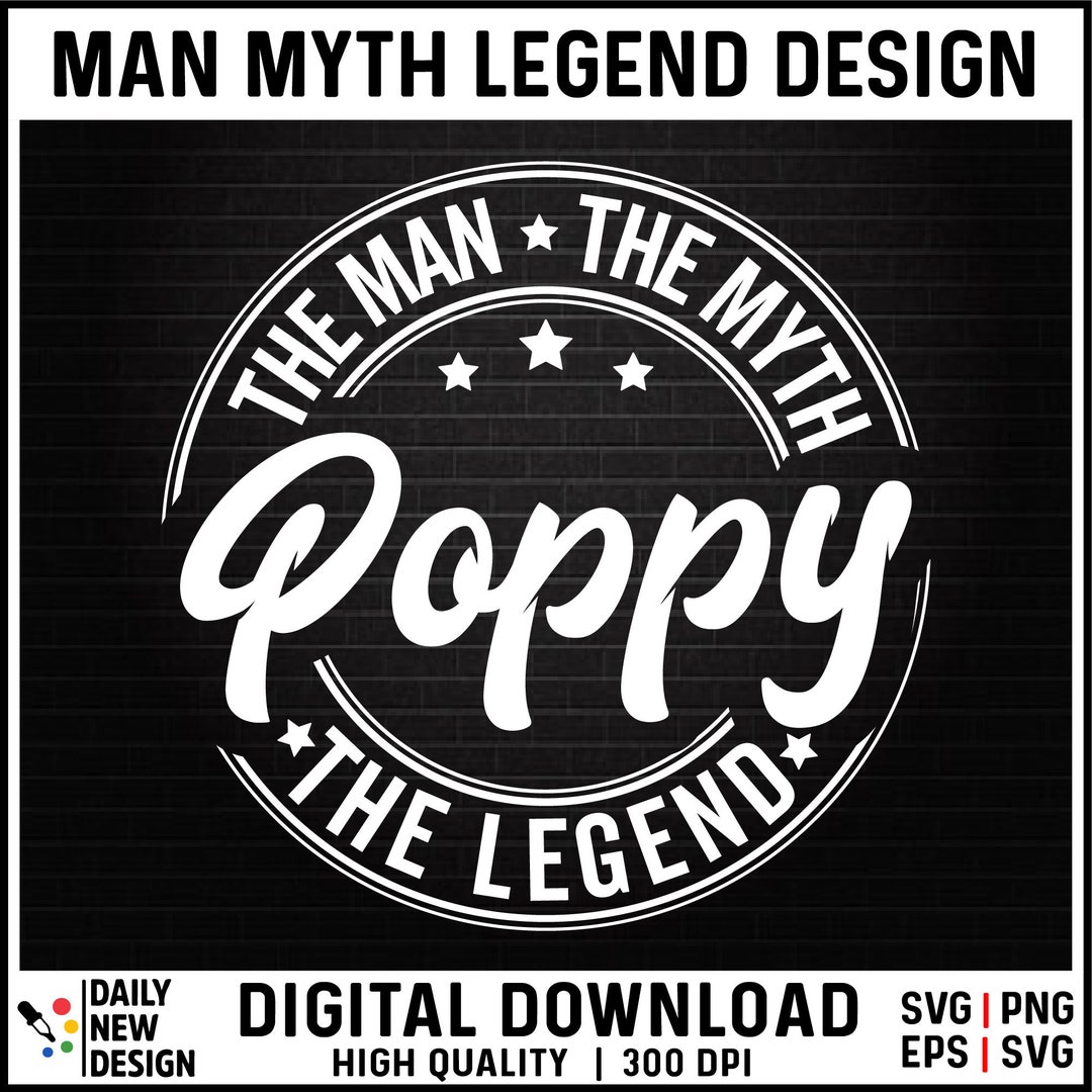 Poppy Svg, Poppy Man Myth Legend Svg, Poppy Shirt, Grandpa Svg ...