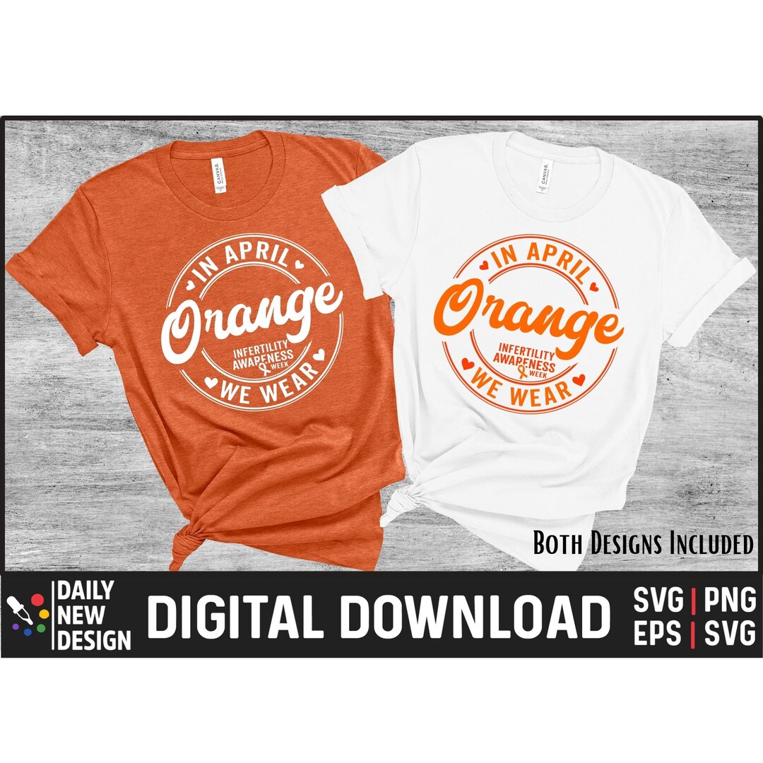 In April We Wear Orange Svg Png Eps, Orange Rainbow Svg, Infertility ...