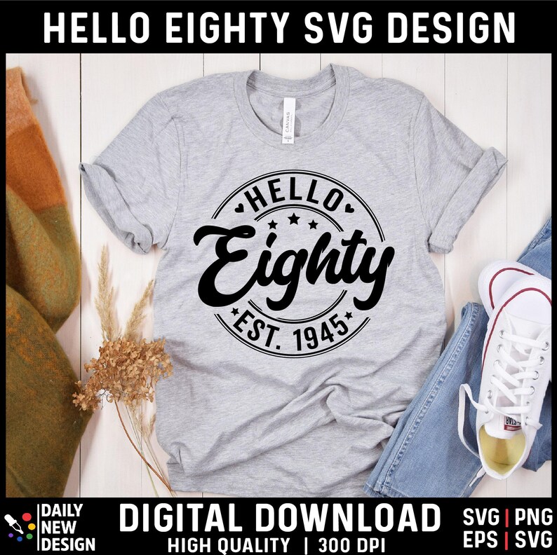 Hello Eighty Svg, 80th Birthday Svg, 80th Birthday Gift for Women, 80th ...