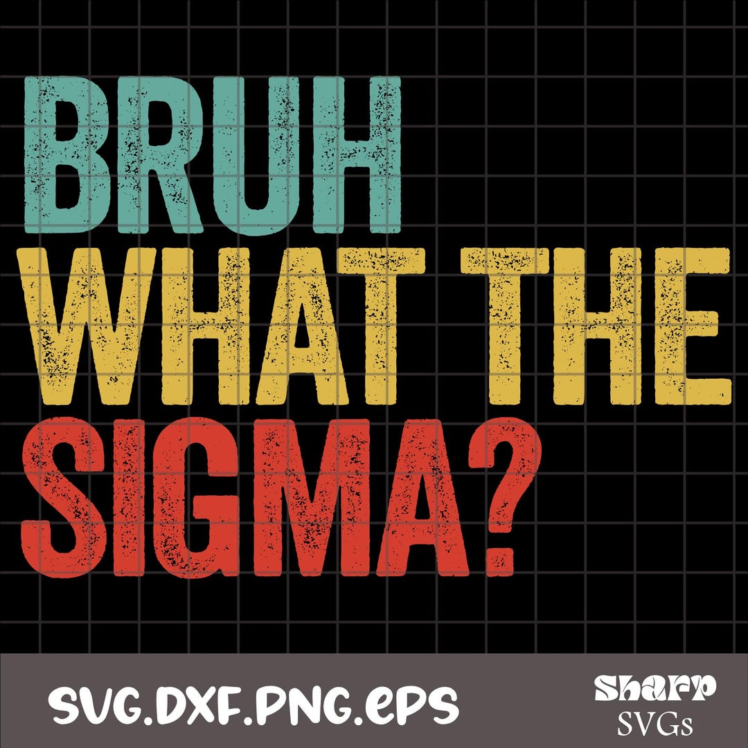 Bruh What the Sigma Meme - Funny PNG Digital Download - Etsy