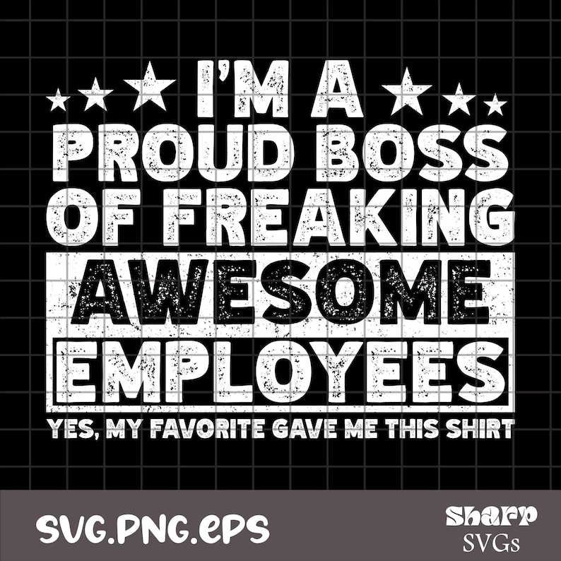 I'm A Proud Boss of Freaking Awesome Employees Funny Boss Png, SVG, EPS ...