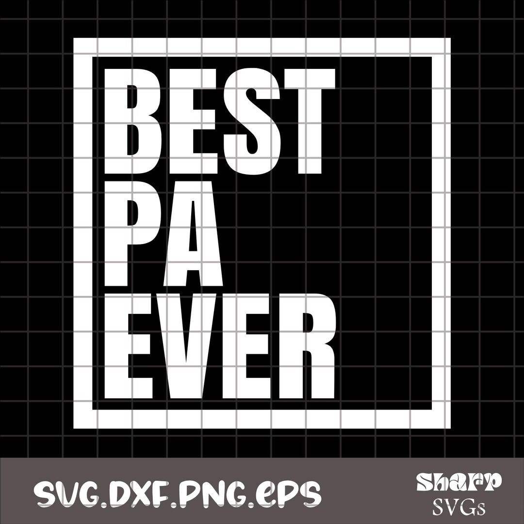 Best Pa Ever SVG, Fathers Day SVG Files, Fathers Day SVG 2024, 2025 ...