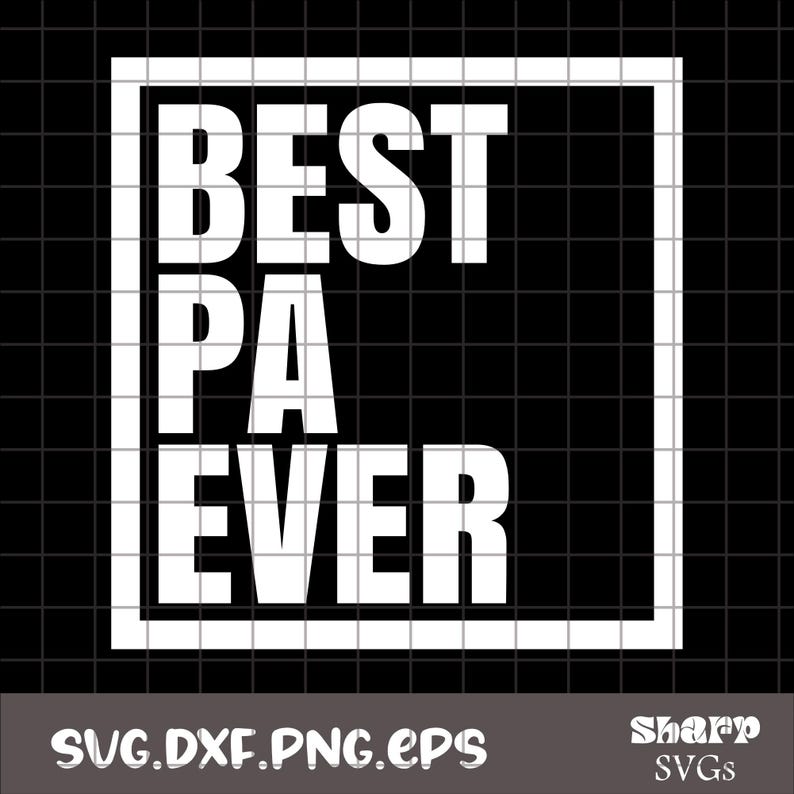 Best Pa Ever SVG, Fathers Day SVG Files, Fathers Day SVG 2024, 2025 ...