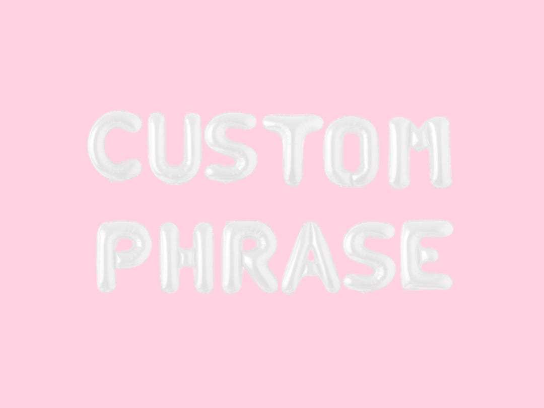 Custom Balloon Letters Balloon Phrase White Letter Balloons Custom ...
