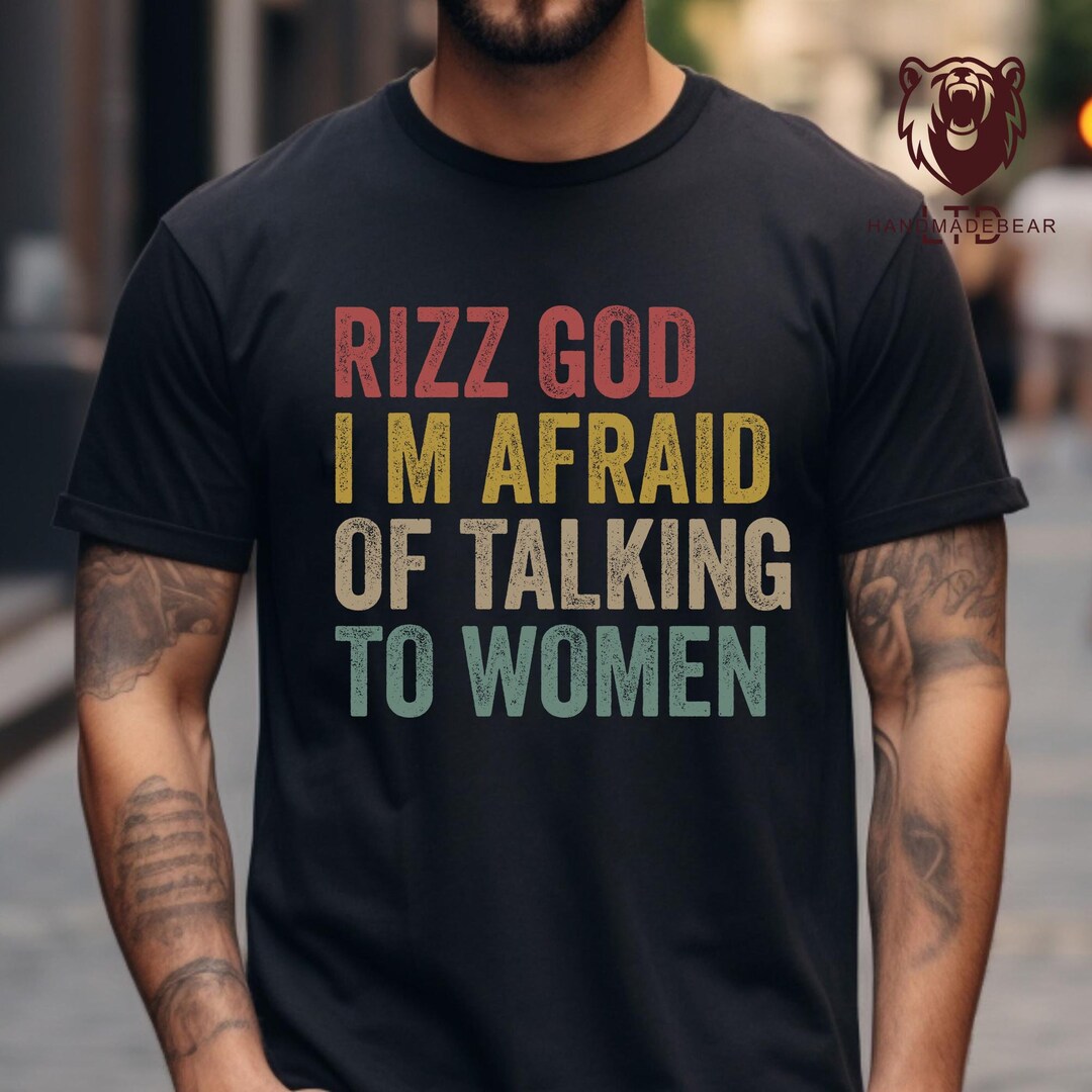 Rizz God I'm Afraid of Talking to Women Shirt, the Rizzler, I'm Afraid ...