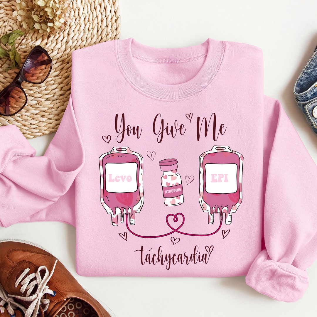 You Give Me Tachycardia Pharmacist, Nurse Valentine's Day Sweatshirt ...