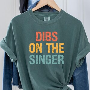 Comfort Colors®dibs on the Singer, Music Lover Shirt, Musician Tee ...